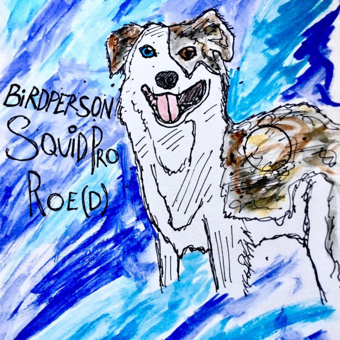 Squid Pro Roe(d) (SINGLE) | BiRDPERSON