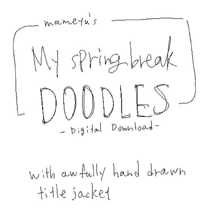 My Spring Break Doodles (Digital Download) | Mameyudoufu