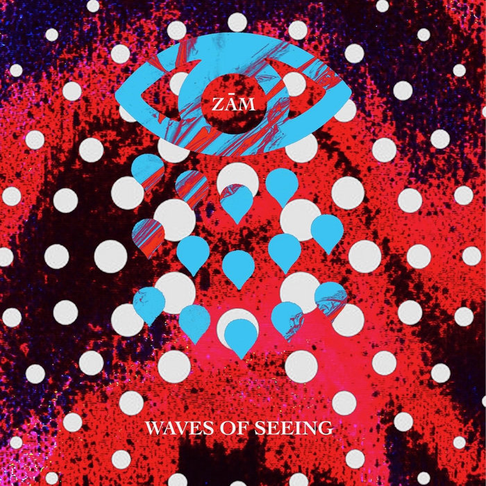 Waves of Seeing | ZĀM | echodelickrecords