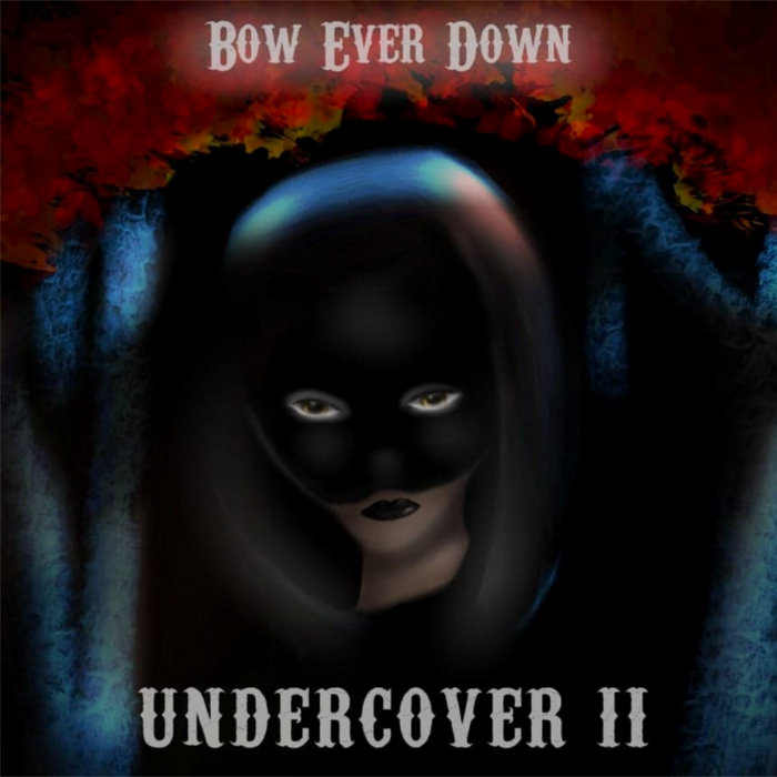 UNDERCOVER II (The Singles) | Bow Ever Down