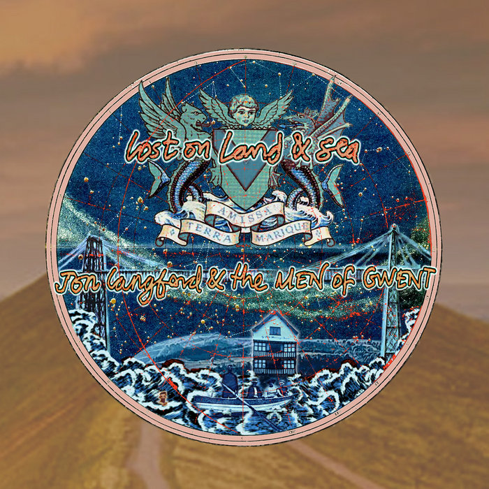 Lost On Land & Sea | Jon Langford & The Men Of Gwent
