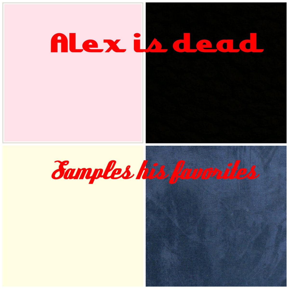 Alex (is dead) Samples His Favorites Vol. 1 | alex (is dead)
