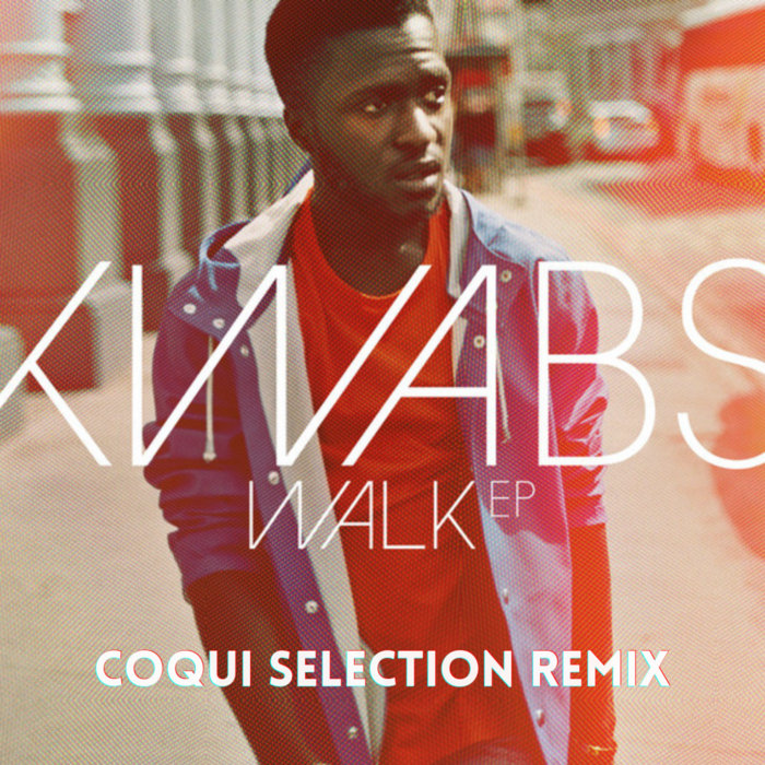 Walk (Coqui Selection Remix) | Kwabs | Coqui Selection / Seleck
