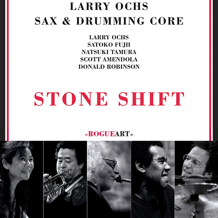 STONE SHIFT | LARRY OCHS SAX and DRUMMING CORE (L. Ochs, S. Fuji, N ...