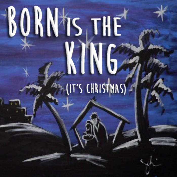 Born Is The King (It's Christmas) Single | James Fruits