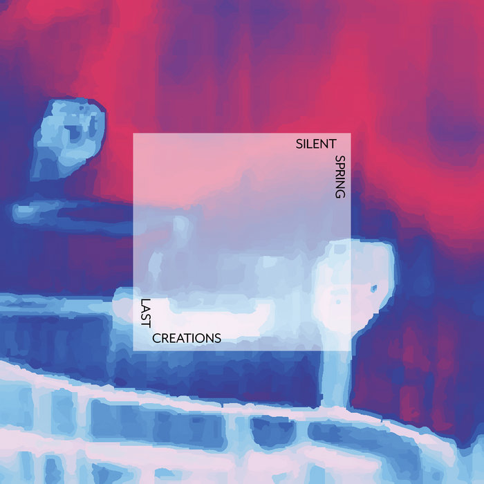 Last Creations | Silent Spring | Collapsed Structures