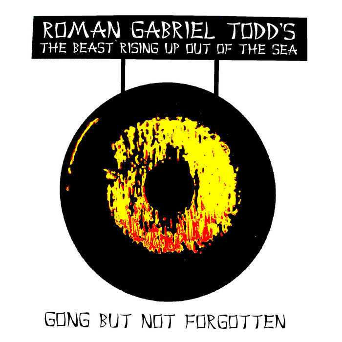 Gong But Not Forgotten | Roman Gabriel Todd's The Beast Rising Up Out ...