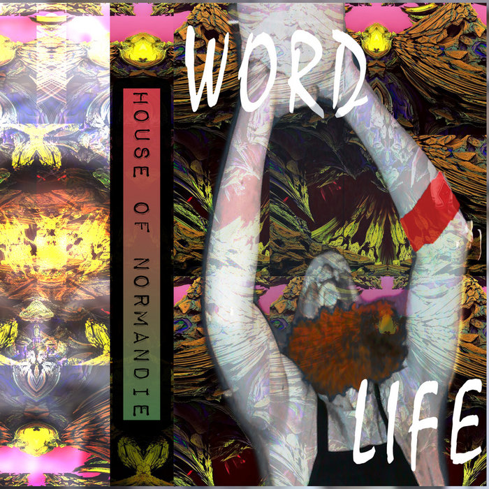 Word Life | House of Normandie | Grandpa Bay Recordings