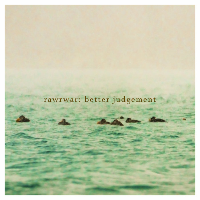 better judgement | rawrwar