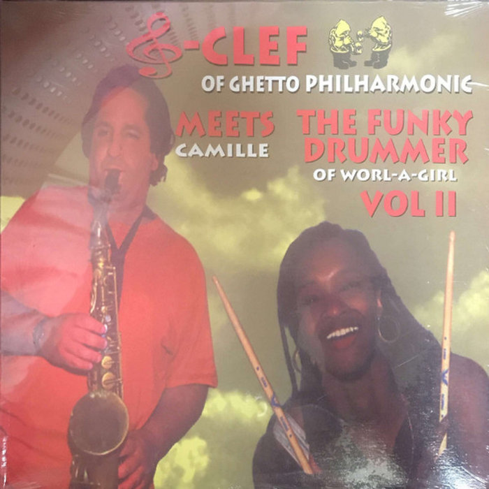 Vol II | G-Clef Of Ghetto Philharmonic Meets Camille The Funky Drummer ...