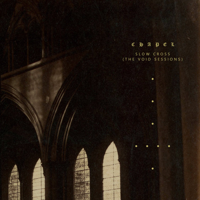 Slow Cross (The Void Sessions) | C H A P E L | The Eagle Stone Collective