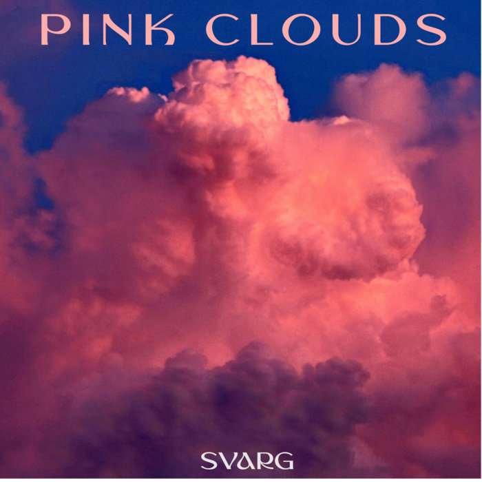 PINK CLOUDS | Svarg