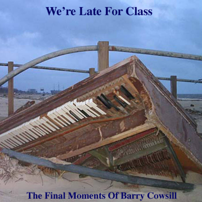 #14 The Final Moments Of Barry Cowsill | We're Late For Class