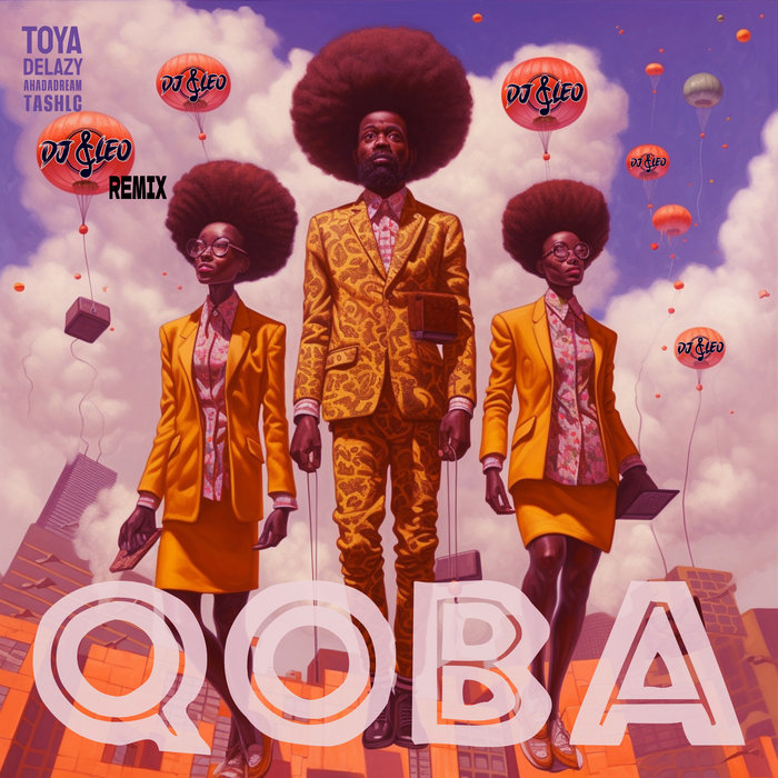 TOYA DELAZY - QOBA REMIX (DJ CLEO) (Tash - LC,AHADADREAM) | Toya Delazy ...