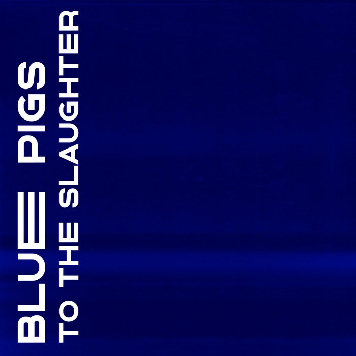 BLUE PIGS TO THE SLAUGHTER | BIFF