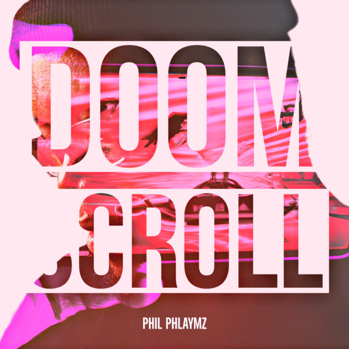 DOOM SCROLL | PHIL PHLAYMZ