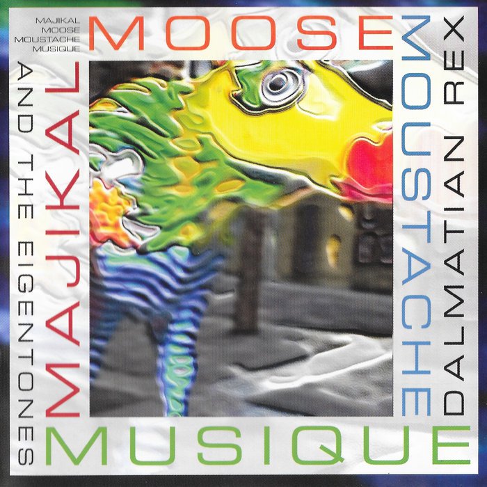Majikal Moose Moustache Musique | Dalmatian Rex and the Eigentones