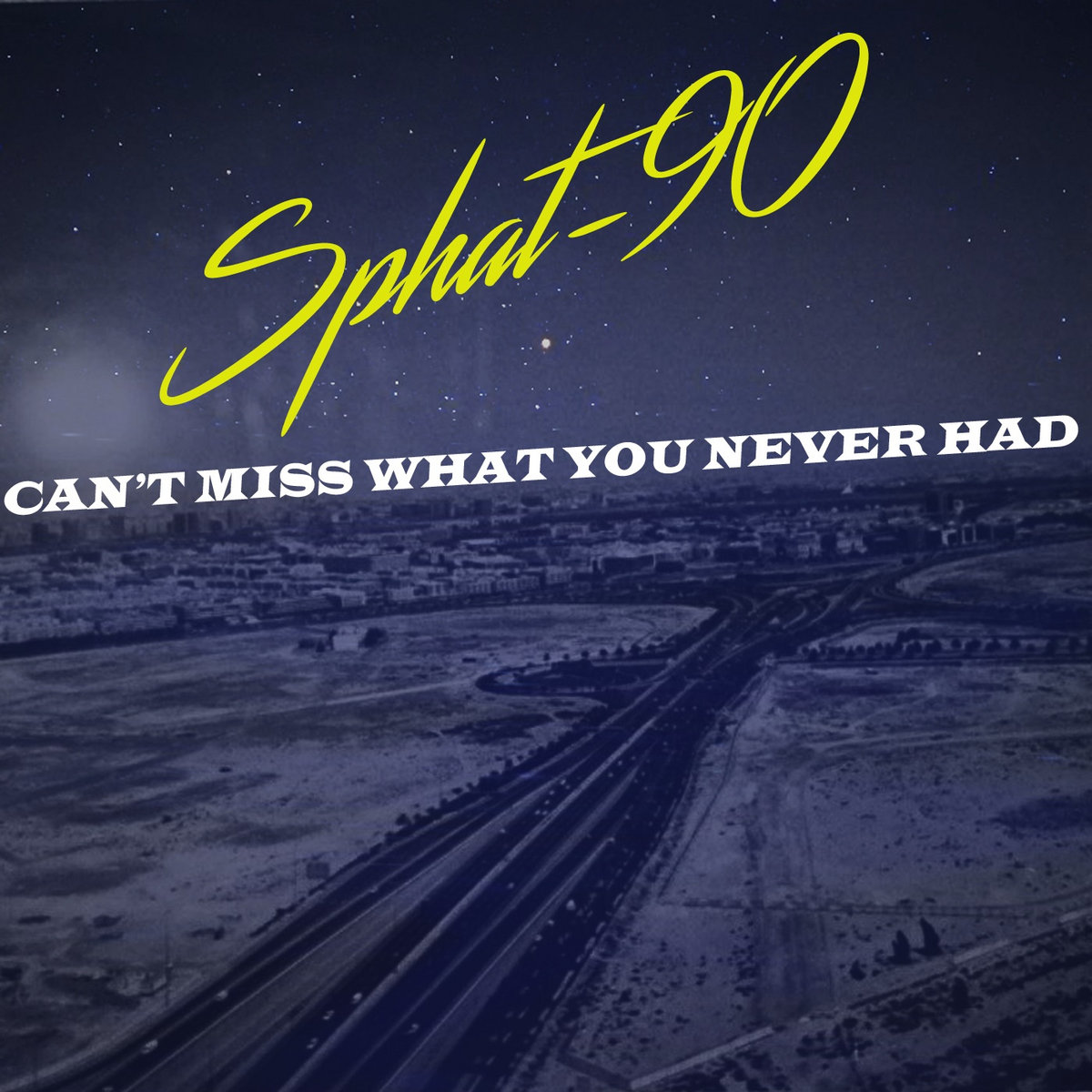 Can't Miss What You Never Had [Single] | Sphat-90 | Sphatika