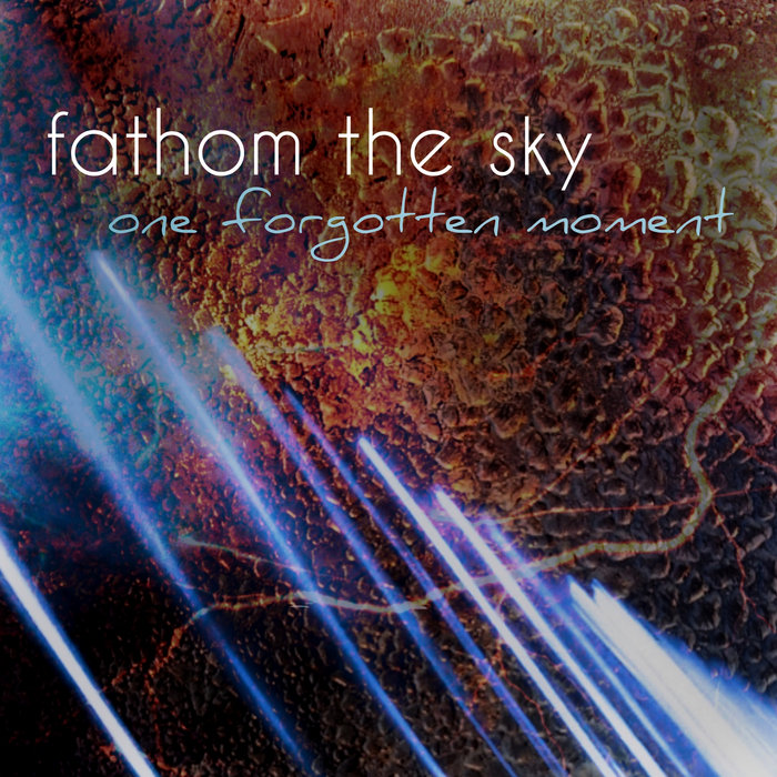 One Forgotten Moment | Fathom The Sky
