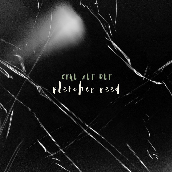 CTRL_ALT_DLT (Ambient Edit) | Fletcher Reed