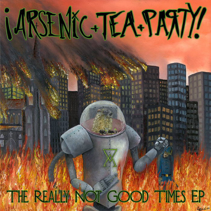 The Really Not Good Times EP | Arsenic Tea Party