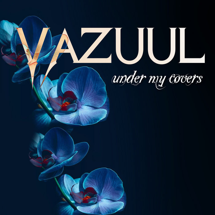 Under My Covers | VAZUUL