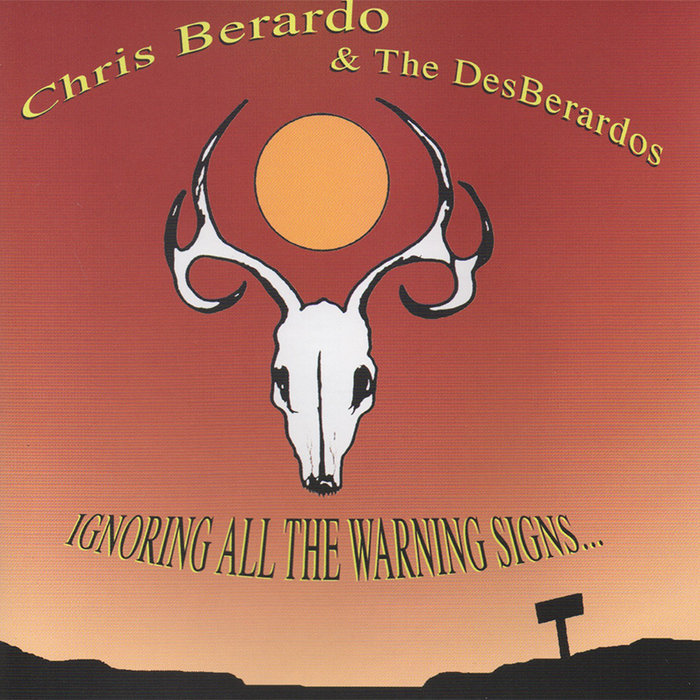 Ignoring All The Warning Signs... | Chris Berardo & The DesBerardos