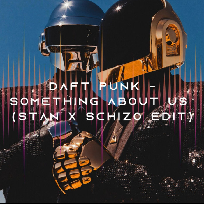 Daft Punk - Something About Us (Stan & Schizo Edit) | Schizo
