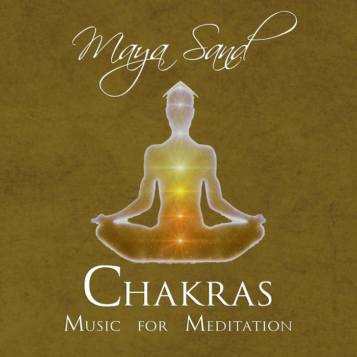 Chakras : Music for Meditation | Maya Sand