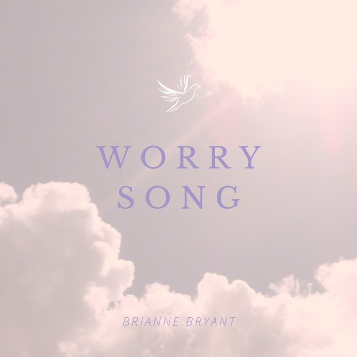Worry Song | Brianne Bryant