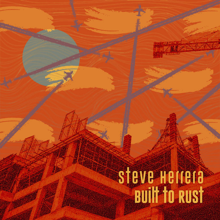 Built to Rust | Steve Herrera