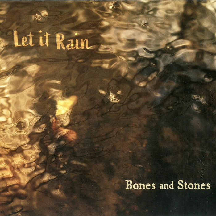 Let it Rain | Bones and Stones