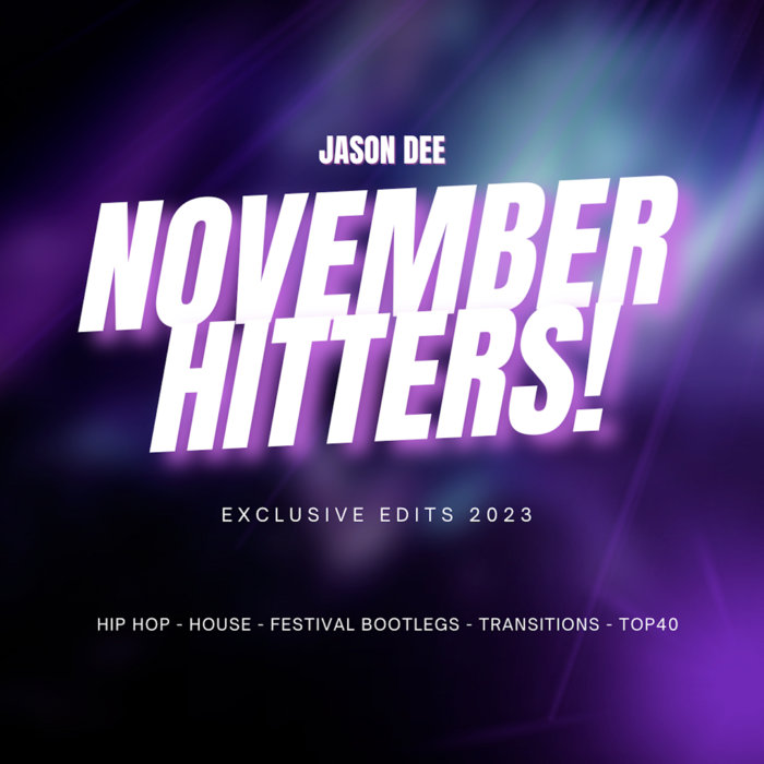 November Hitters! (10 Exclusive Edits) | Open Format | Jason Dee