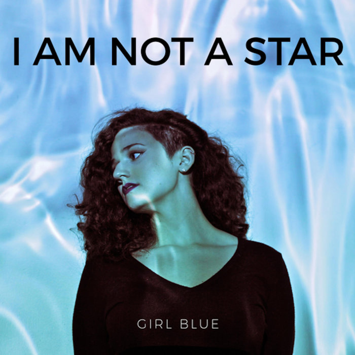 I Am Not a Star | Girl Blue