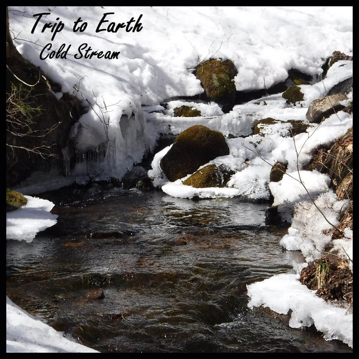Cold Stream | Trip to Earth
