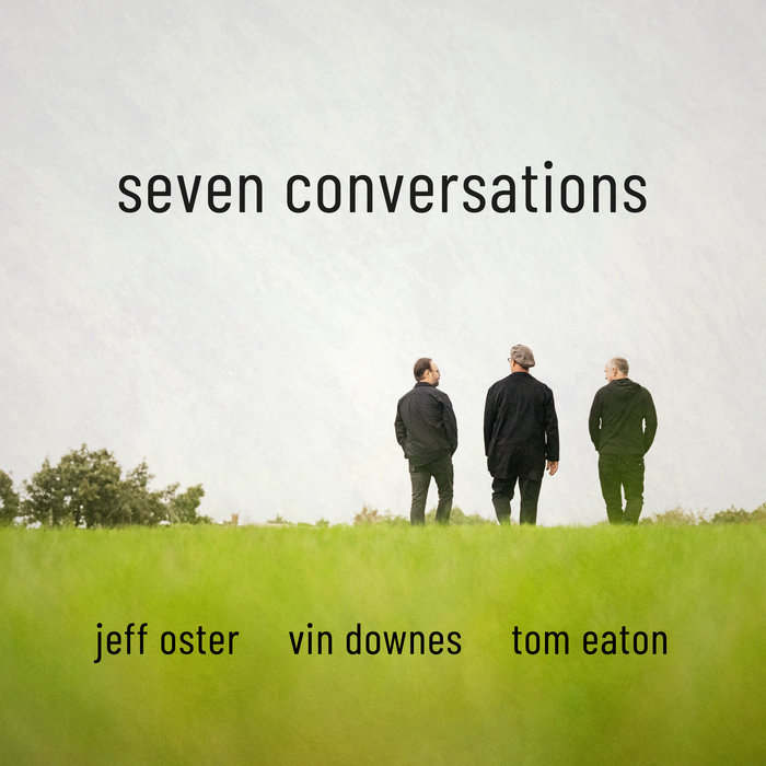 Seven Conversations | with Jeff Oster and Vin Downes | tom eaton