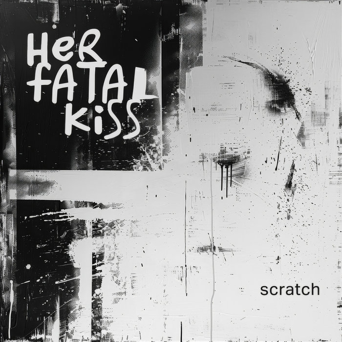 Scratch | Her Fatal Kiss