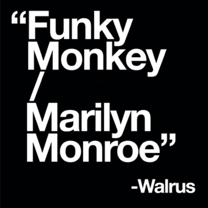 Funky Monkey/Marilyn Monroe | Walrus