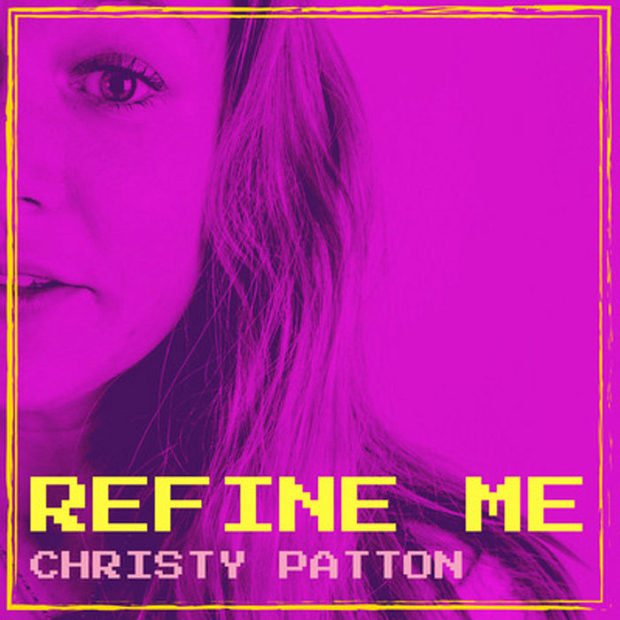 Refine Me (Ft Alvin Drumz) | Christy Patton