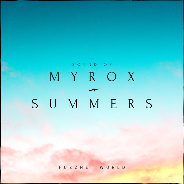 Sound of Myrox Summers | Myrox Summers | Fuzznet World