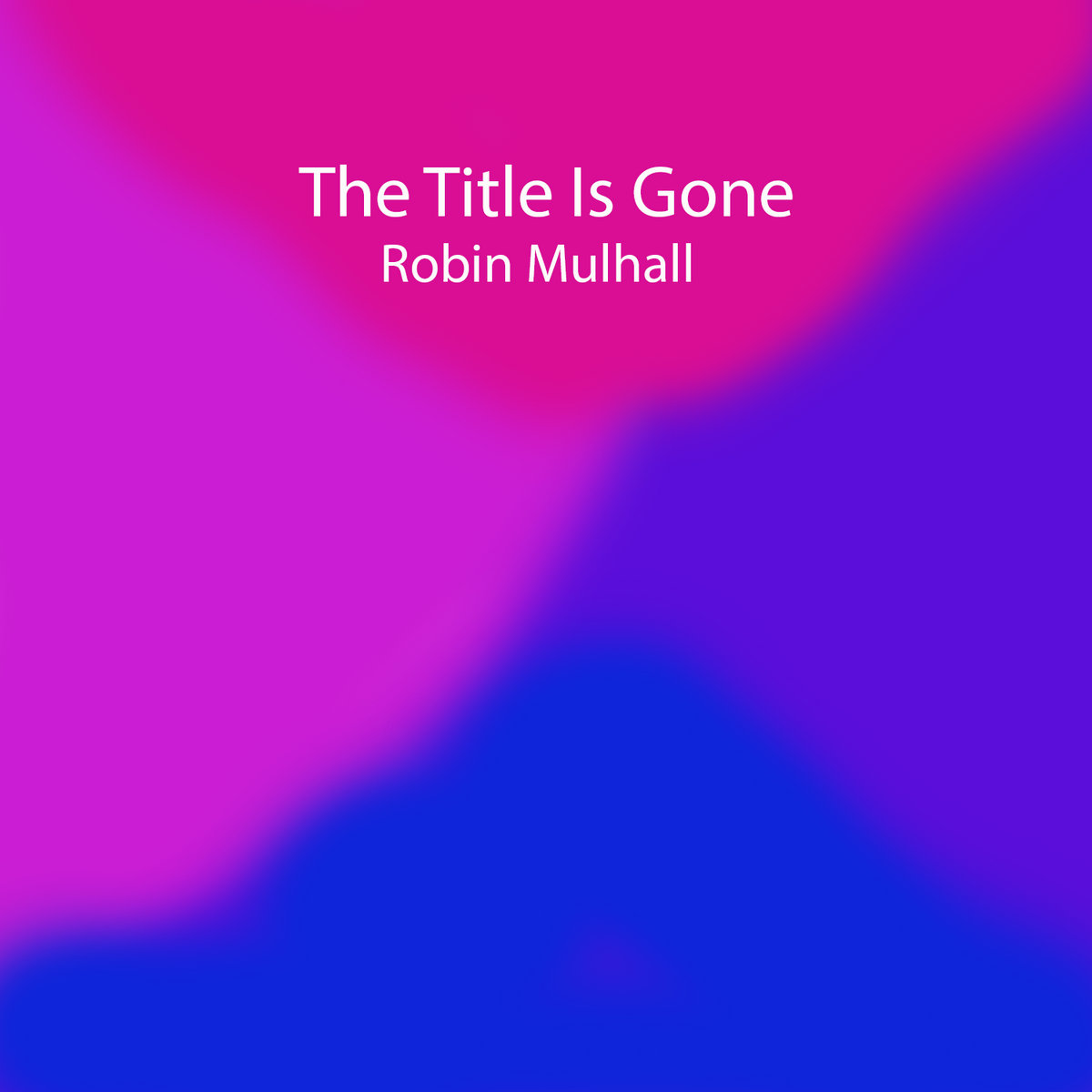 The Title Is Gone | Robin Mulhall