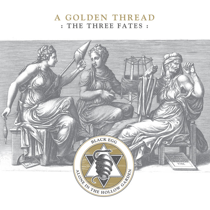 THREE FATES. The Golden Thread | Black Egg Alone in the Hollow Garden ...