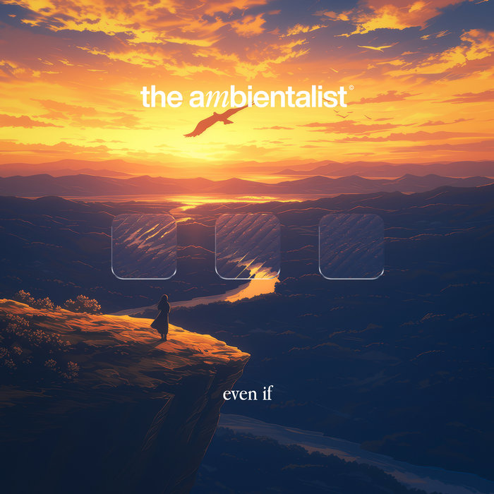 Even If | The Ambientalist