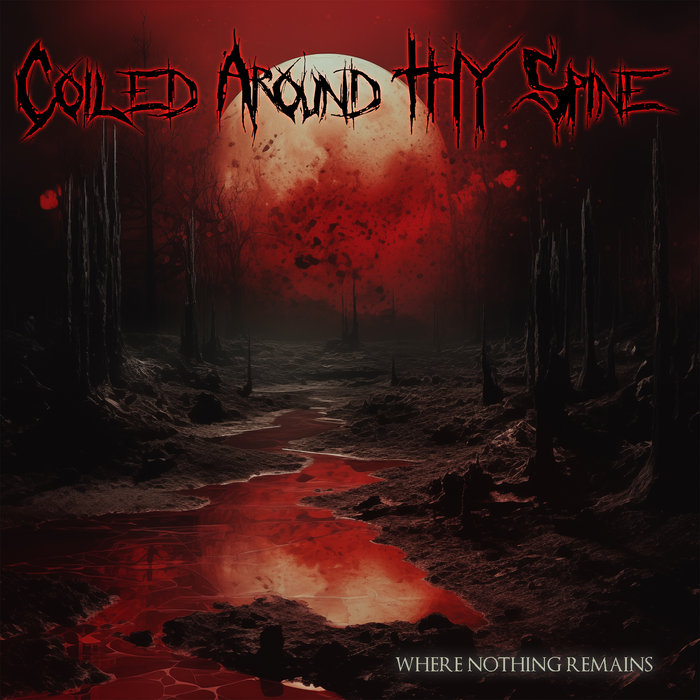 Where Nothing Remains | Coiled Around Thy Spine