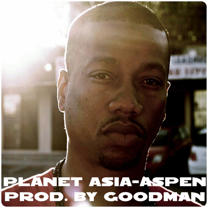 Planet Asia - ASPEN Prod. Goodman | GOODMAN