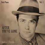 After You've Gone - Solo Piano Vol. 1 | Andrew J. Fletcher
