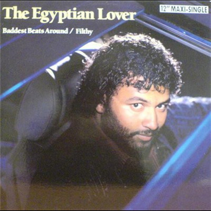 Baddest Beats Around Filthy | Egyptian Lover