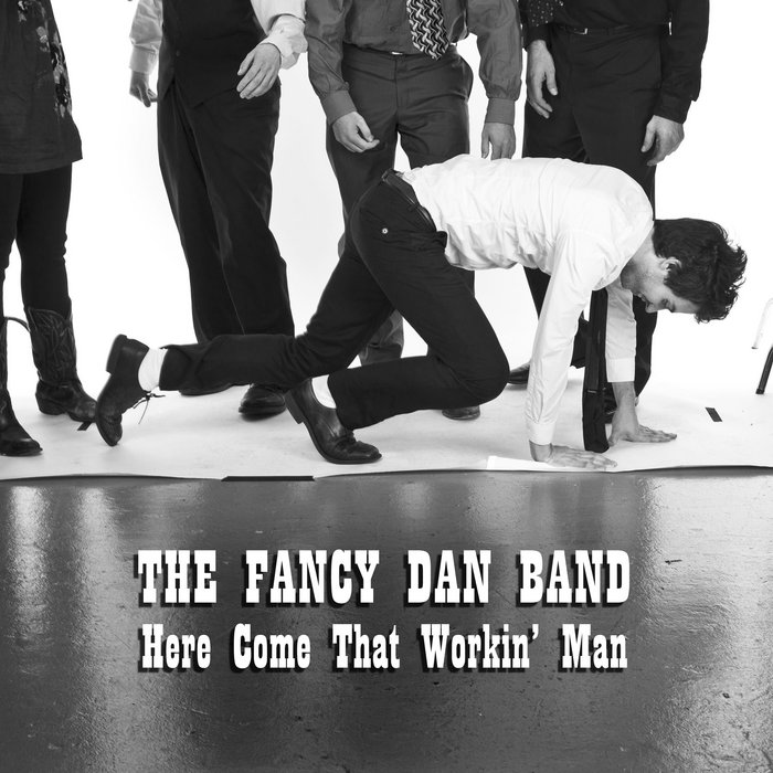 Here Come That Workin' Man | The Fancy Dan Band