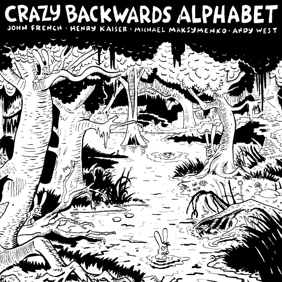 Crazy Backwards Alphabet Vol. 1 | John French, Henry Kaiser, Michael ...