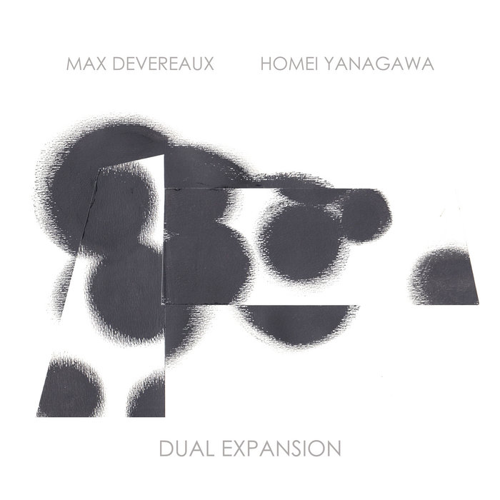 DUAL EXPANSION | Max Devereaux & Homei Yanagawa | HOMEI YANAGAWA